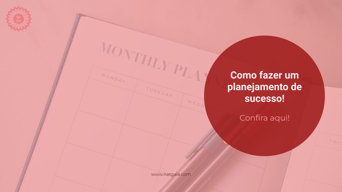 Como fazer um planejamento de sucesso! - Nat Gaia